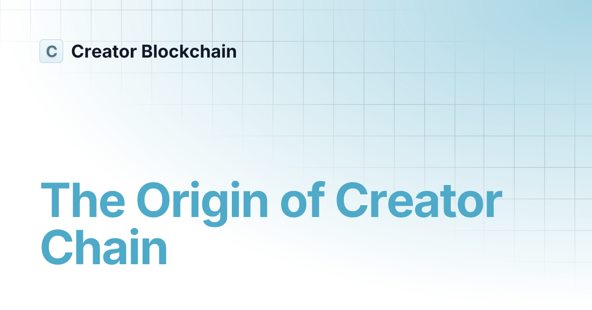 The Origin of Creator Chain | Creator Blockchain